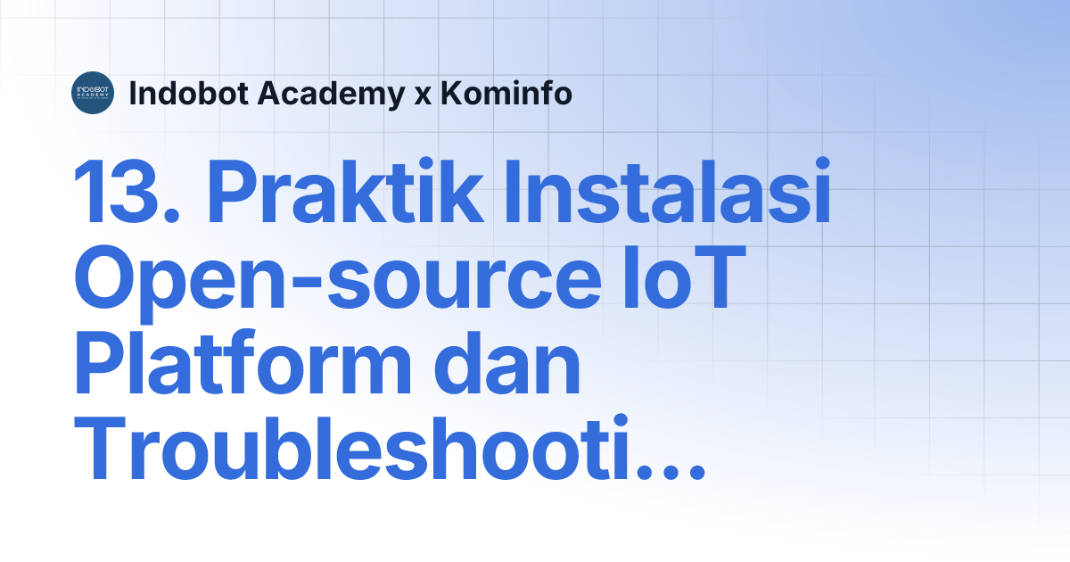 13. Praktik Instalasi Open-source IoT Platform dan Troubleshooting Server Windows, Linux atau ...