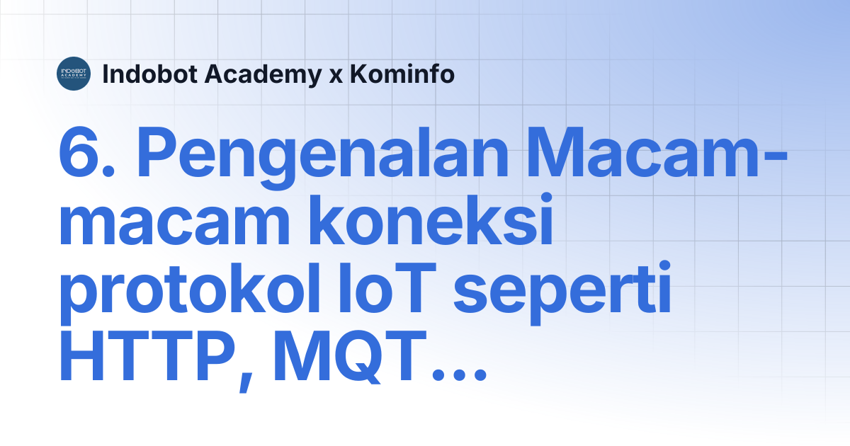 6. Pengenalan Macam-macam koneksi protokol IoT seperti HTTP, MQTT, CoAP ...